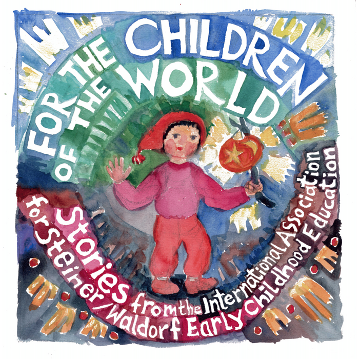 For the Children of the World – Waldorf Early Childhood Association of ...